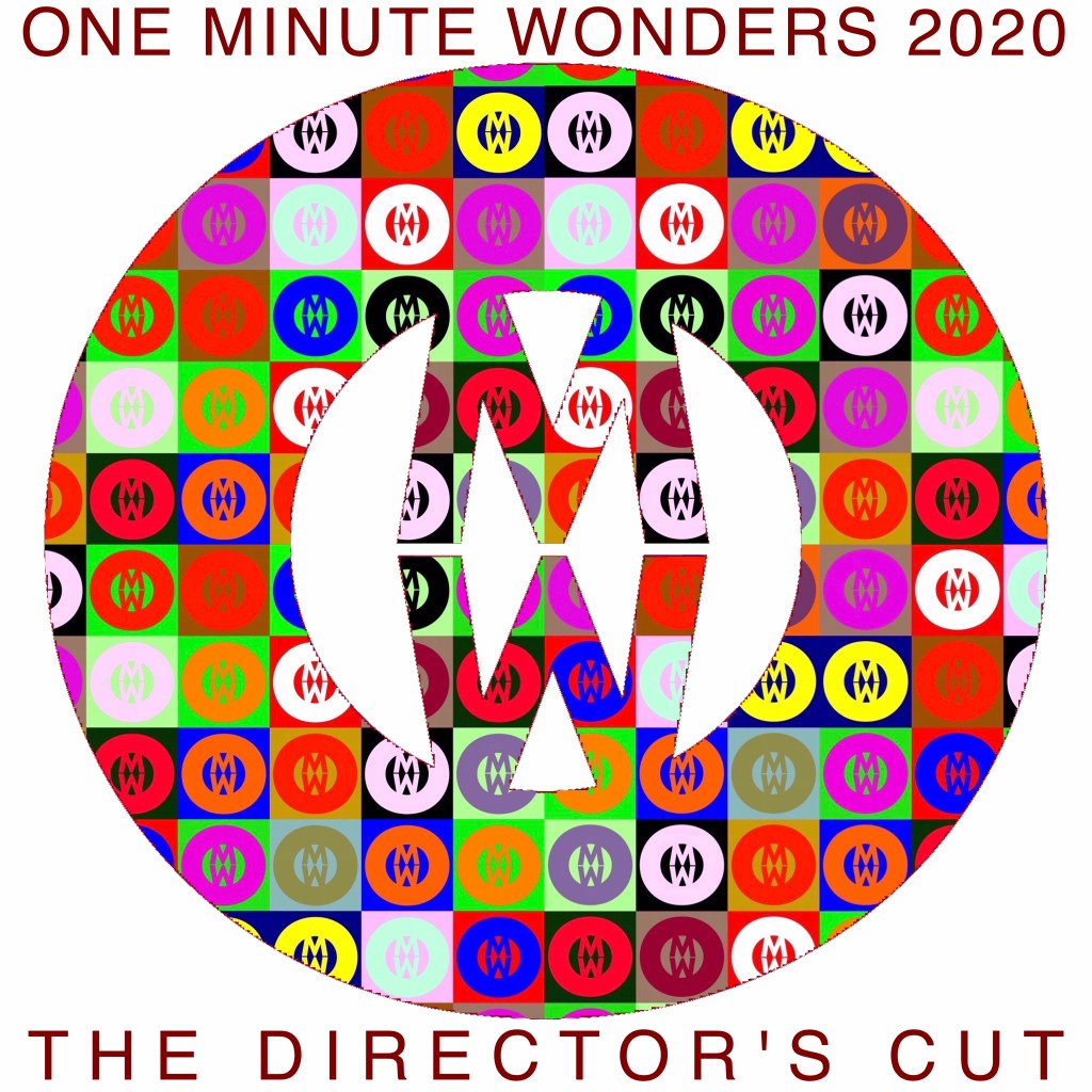 ONE MINUTE WONDERS 2020 – THE DIRECTORS CUT: 110 artists in 120 minutes ...